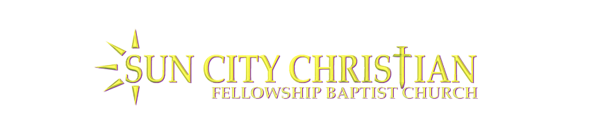Sun City Christian Fellowship Baptist Church - HOME
